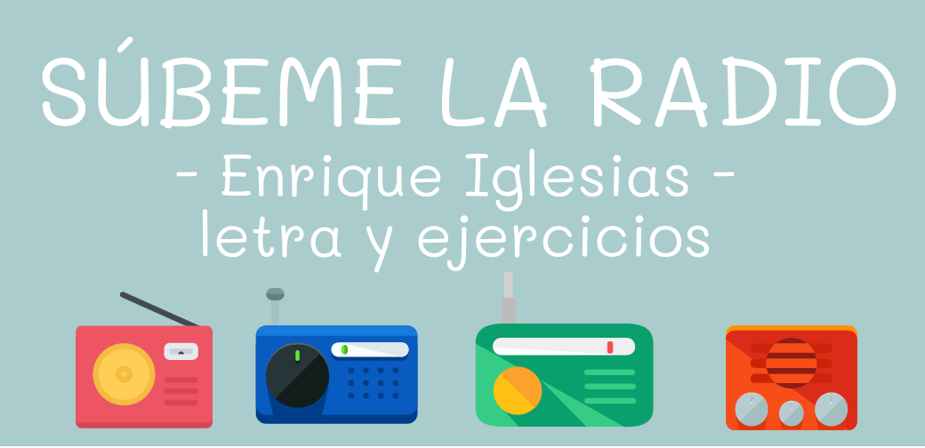 Súbeme la radio ejercicios interactivos y letra para aprender Súbeme la radio ejercicios interactivos y letra para aprender