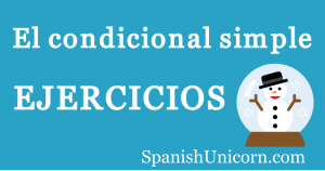 Condicional simple ejercicios - practica español
