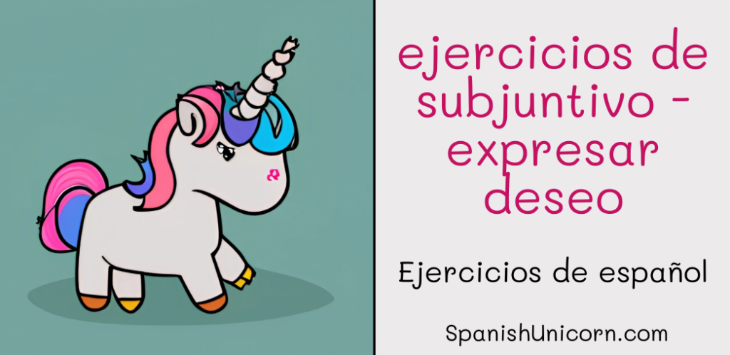 Ejercicios de SUBJUNTIVO - expresar deseo