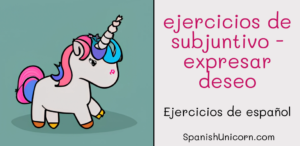 Ejercicios de SUBJUNTIVO - expresar deseo