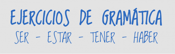SER, ESTAR, HABER, TENER EJERCICIOS interactivos