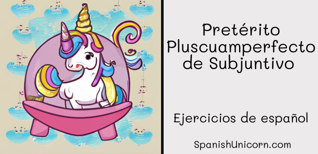 Pretérito Pluscuamperfecto de Subjuntivo EJERCICIOS