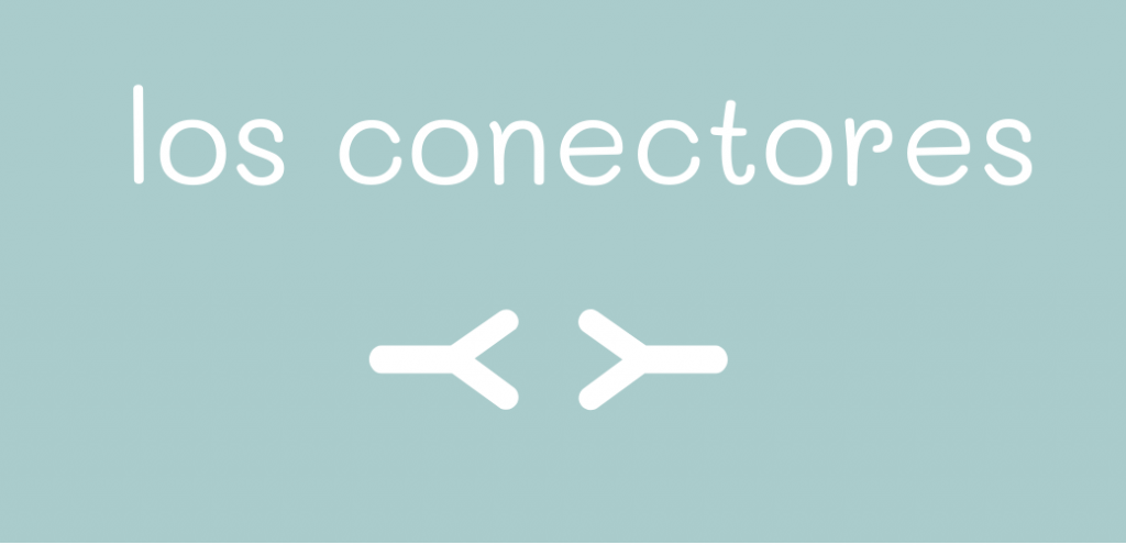 Conectores - ejemplos, explicación y ejercicios