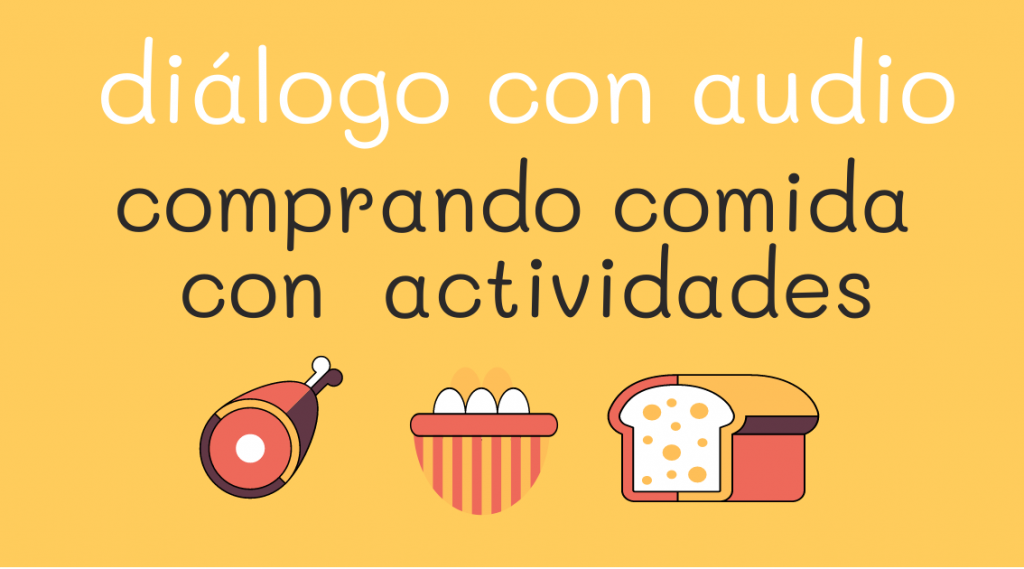 Diálogo con audio: comprando comida en español