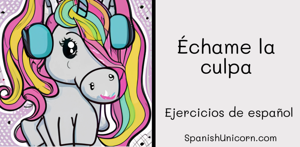 Échame la culpa - actividades para clases de espanol