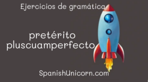 EJERCICIOS de pretérito pluscuamperfecto