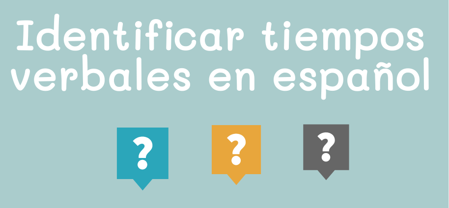 Identificar tiempos verbales en español EJERCICIOS Identificar tiempos verbales en español EJERCICIOS