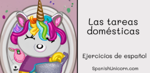 Las tareas domésticas -189. - Spanish Unicorn