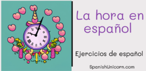 La hora en español -257. ACTIVIDADES - Spanish Unicorn