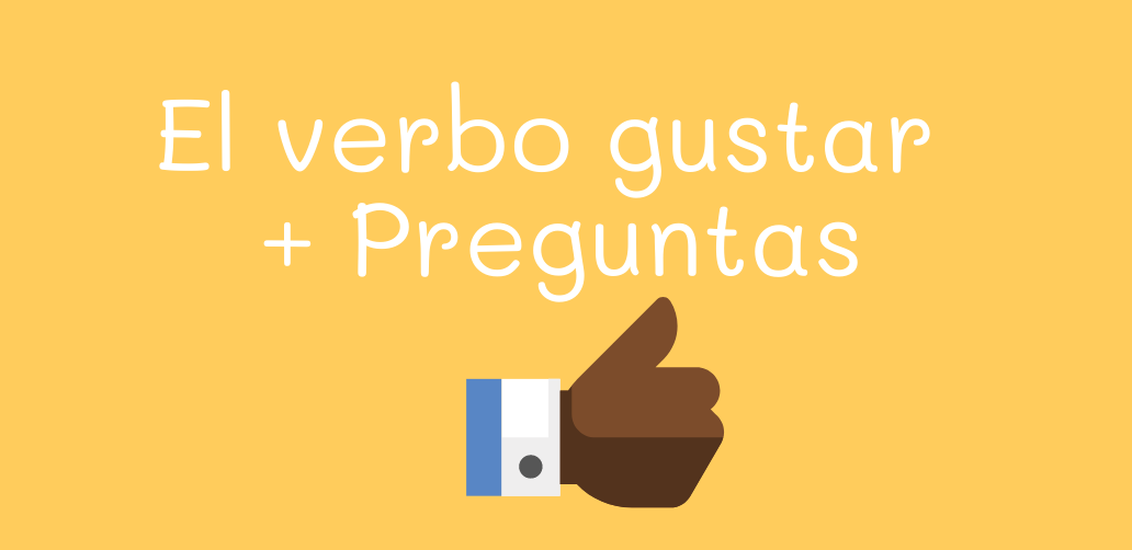 Verbo gustar + preguntas - Spanish Unicorn