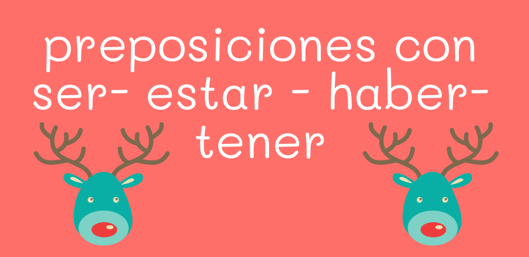Preposiciones con ser- estar - haber- tener - Spanish Unicorn