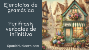 Perífrasis verbales de infinitivo -294. - Spanish Unicorn