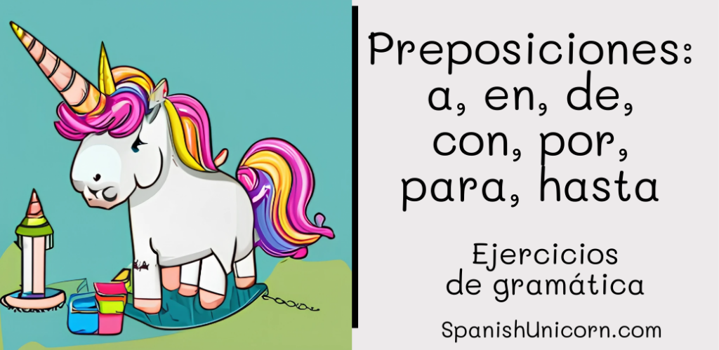 Practicamos las PREPOSICIONES - Spanish Unicorn