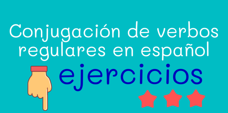 EJERCICIOS para practicar los verbos regulares en español