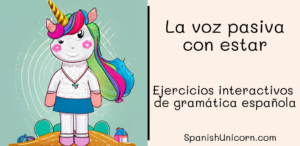 La voz pasiva con estar -311. - Spanish Unicorn