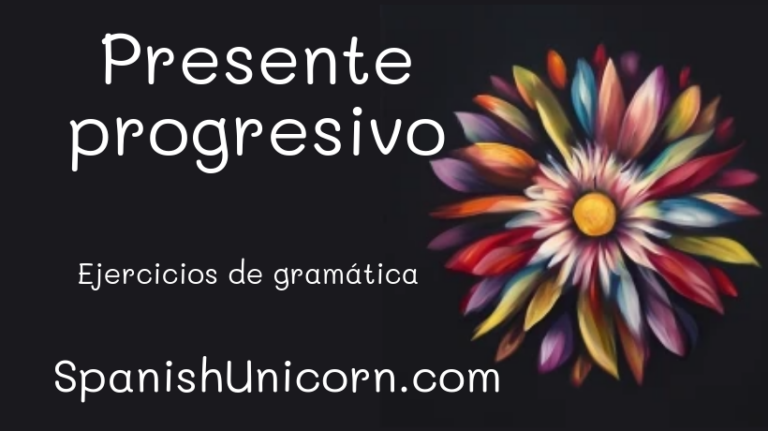 Presente Progresivo #456 - Spanish Unicorn