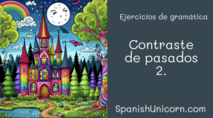 Contraste de pasados 2. #497 - Spanish Unicorn