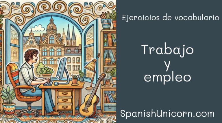 Trabajo y empleo - ejercicios de vocabulario #512 - Spanish Unicorn