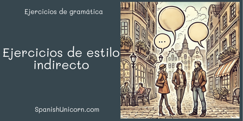 Ejercicios de estilo indirecto #528 - Spanish Unicorn