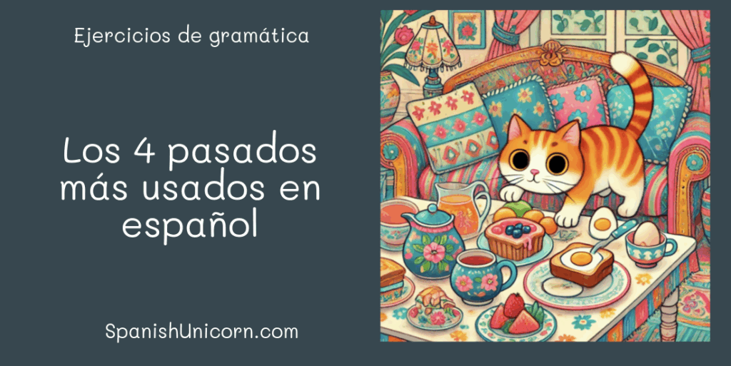 Los 4 pasados más usados en español #527 - Spanish Unicorn